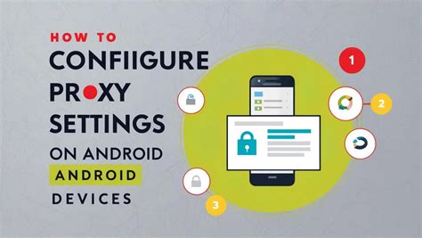 Guide To Configuring Proxy Settings On Android Devices