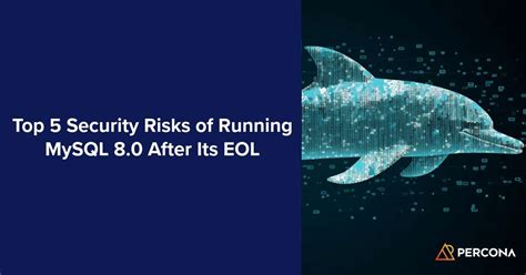 Top 5 Security Risks Of Running Mysql 80 After Its Eol Top 5 Security Risks Of Running Mysql 80 After Its Eol