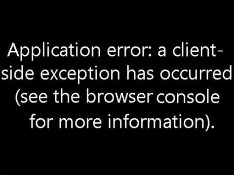 Client Side Exception Application Error Occurred Browser Console More Information React Nextjs