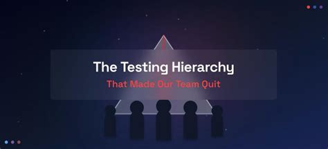The Testing Hierarchy That Made Our Team Quit The Syntax Diaries
