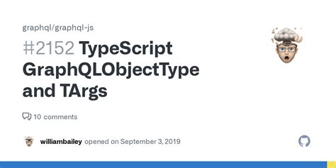 Typescript Graphqlobjecttype And Targs · Issue 2152 · Graphqlgraphql Js · Github