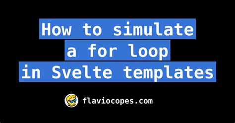 How To Simulate A For Loop In Svelte Templates