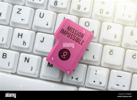 Hand Writing Sign Mission Impossibledifficult Dangerous Assignment Isolated Unimaginable Task