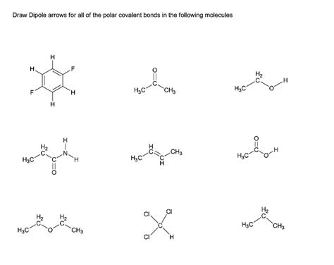 Solved Draw Dipole Arrows For All Of The Polar Covalent Bonds In The Following Molecules H C C