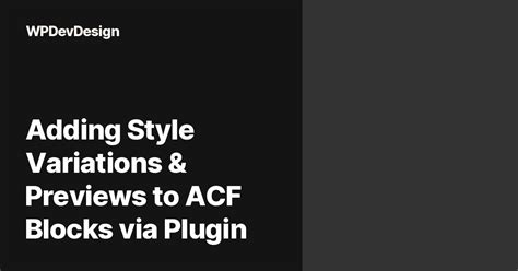 Adding Style Variations And Previews To Acf Blocks Via Plugin