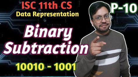 Lec10b Ch1 Data Representation Binary Subtraction Isc 11th Cs Yp Computer Classes