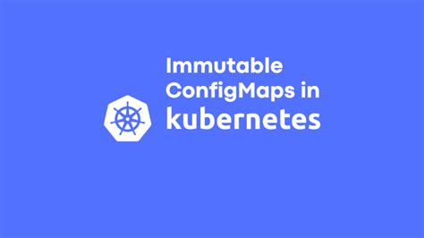 Implementing Immutable Configmaps In Kubernetes A Practical Tutorial Techbeatly