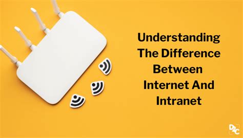 Understanding The Difference Between Internet And Intranet By Unstop