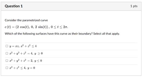 solved question 1 1 pts consider the parametrized curve c t