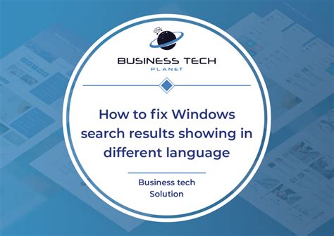 How To Fix Windows Search Results Showing In A Different Language Business Tech Planet