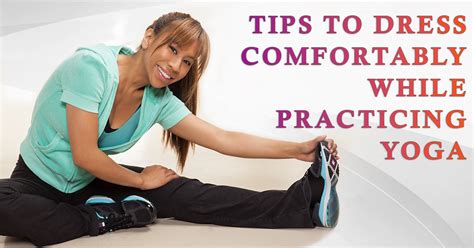 Tips To Dress Comfortably While Practicing Yoga Utsav Yoga And