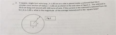 Solved 2A Square Single Turn Wire Loop L 1 00 Cm On A Chegg Com