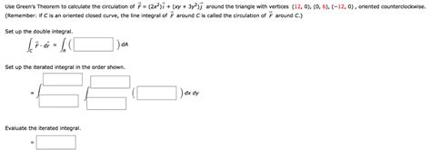 Solved Use Greens Theorem To Calculate The Circulation Of F 2x
