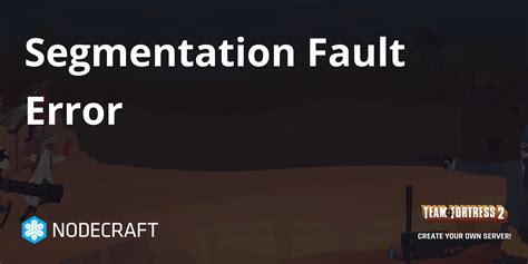 segmentation fault error team fortress 2 knowledgebase article