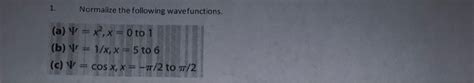 Solved 1 Normalize The Following Wavefunctions A Y