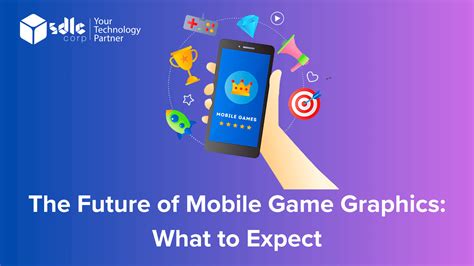 The Future Of Mobile Game Graphics What To Expect SDLC Corp