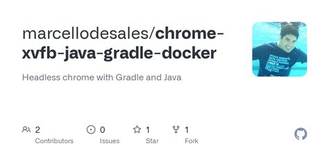 Github Marcellodesaleschrome Xvfb Java Gradle Docker Headless