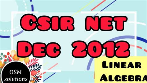 csir net dec 2012 linear algebra part b and c youtube