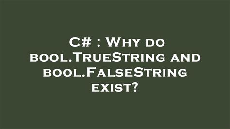 C Why Do Booltruestring And Boolfalsestring Exist Youtube