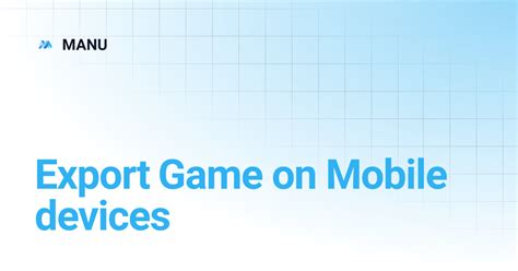 Export Game On Mobile Devices MANU