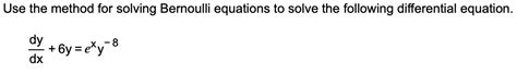 Solved Use The Method For Solving Bernoulli Equations To Chegg