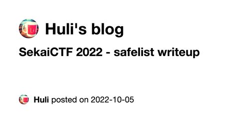 sekaictf 2022 safelist writeup huli s blog