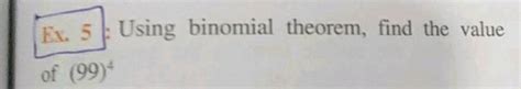 ex 5 using binomial theorem the value of 99