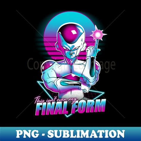 This Isnt Even My Final Form Exclusive Png Sublimation Dow Inspire