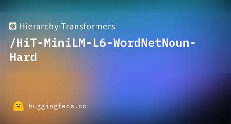 hierarchy transformers hit minilm l6 wordnetnoun hard · hugging face