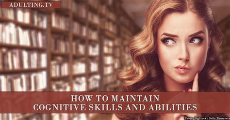 How To Maintain Cognitive Skills And Abilities Adulting