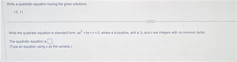 Solved Write A Quadratic Equation Having The Given Chegg