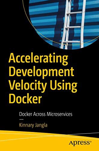 Accelerating Development Velocity Using Docker Docker Across