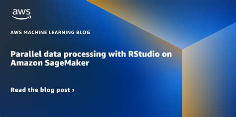 Parallel Data Processing With Rstudio On Amazon Sagemaker Snap Tech News