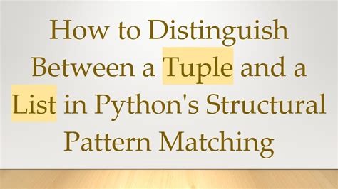 How To Distinguish Between A Tuple And A List In Pythons Structural Pattern Matching Youtube