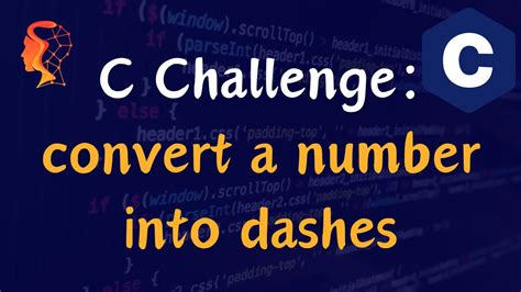 Master This Coding Challenge Convert Numbers To Dashes In C