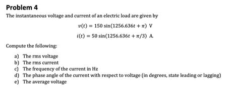Solved Problem The Instantaneous Voltage And Current Of An Chegg Com