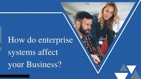 Ppt How Do Enterprise Systems Affect Your Business Powerpoint Presentation Id11524087