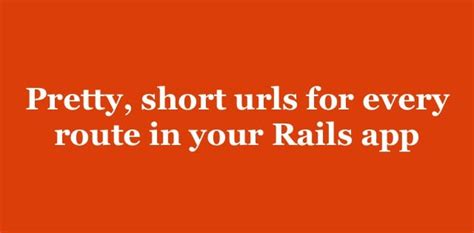 Pretty Short Urls For Every Route In Your Rails App Rrails