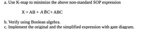 solved a use k map to minimize the above non standard sop expression x ab abc abc b verify