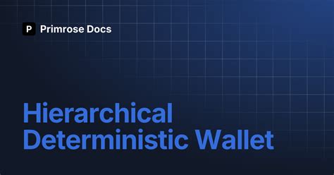 Hierarchical Deterministic Wallet Primrose Docs