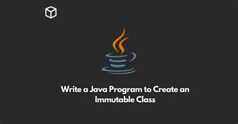 Write A Java Program To Create An Immutable Class Programming Cube