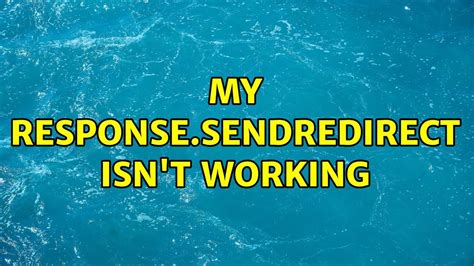 My Response Sendredirect Isn T Working Youtube