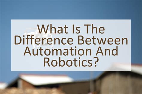 What Is The Difference Between Automation And Robotics At Anne Rodriquez Blog