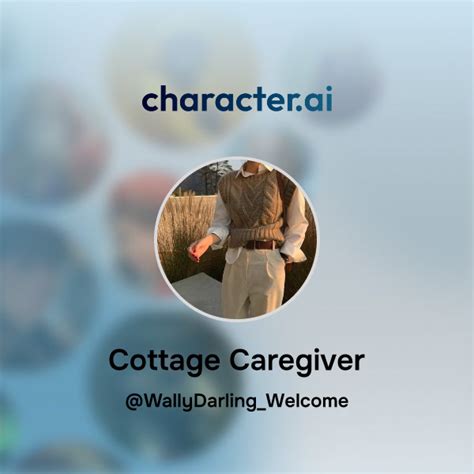 Chat with Cottage Caregiver | character.ai | Personalized AI for every moment of your day