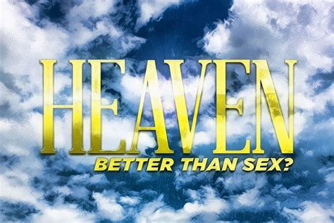 Heaven Better Than Sex