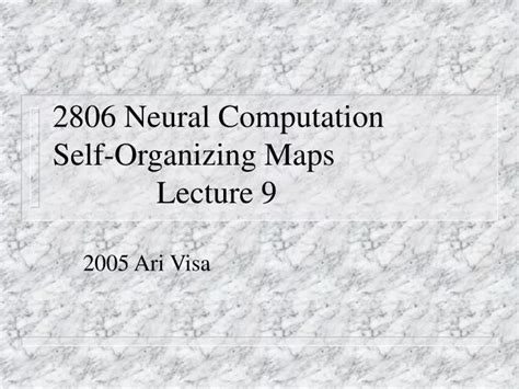 Ppt 2806 Neural Computation Self Organizing Maps Lecture 9 Powerpoint