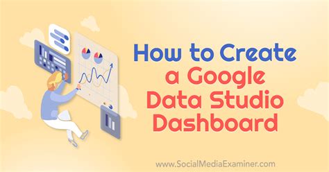 How To Create A Google Data Studio Dashboard Social Media Examiner