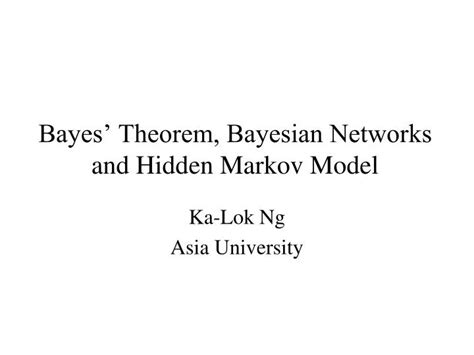 Ppt Bayes Theorem Bayesian Networks And Hidden Markov Model