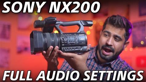 Sony Nx100 Nx200 Full Audio Settings Dj Issue Resolved Youtube