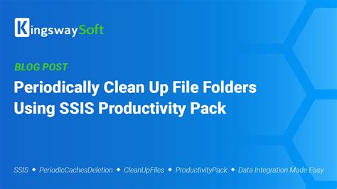 Kingswaysoft On Linkedin Periodically Clean Up File Folders Using Ssis